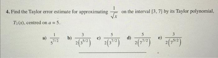 Solved 4. Find the Taylor error estimate for approximating | Chegg.com