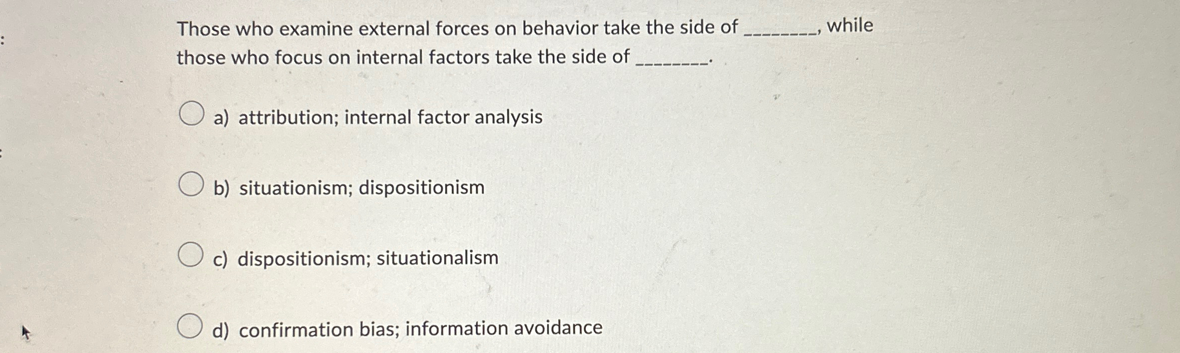 Solved Those who examine external forces on behavior take | Chegg.com