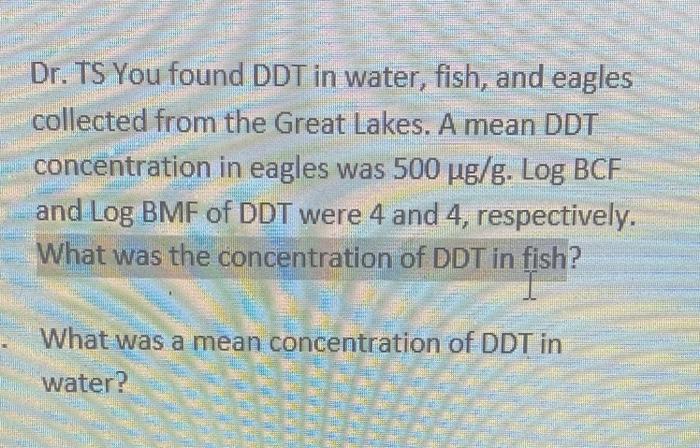 Solved Dr. TS You found DDT in water, fish, and eagles | Chegg.com