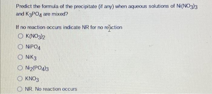 Solved Predict the formula of the precipitate (if any) when | Chegg.com