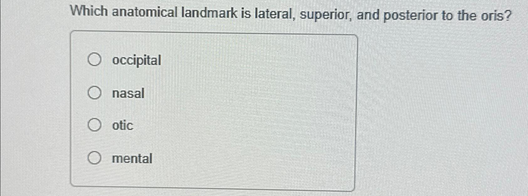 Solved Which anatomical landmark is lateral, superior, and | Chegg.com