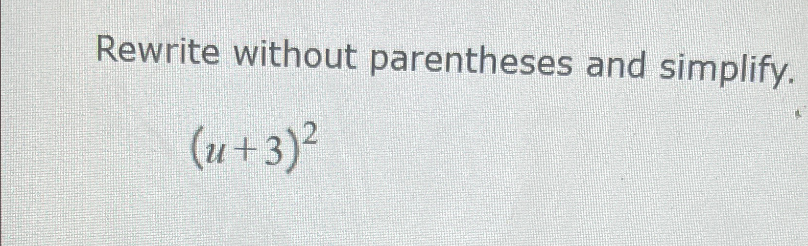 Solved Rewrite without parentheses and simplify.(u+3)2 | Chegg.com