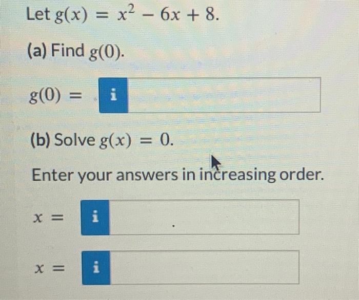 Solved Let g(x)=x2−6x+8 (a) Find g(0). g(0)= (b) Solve | Chegg.com