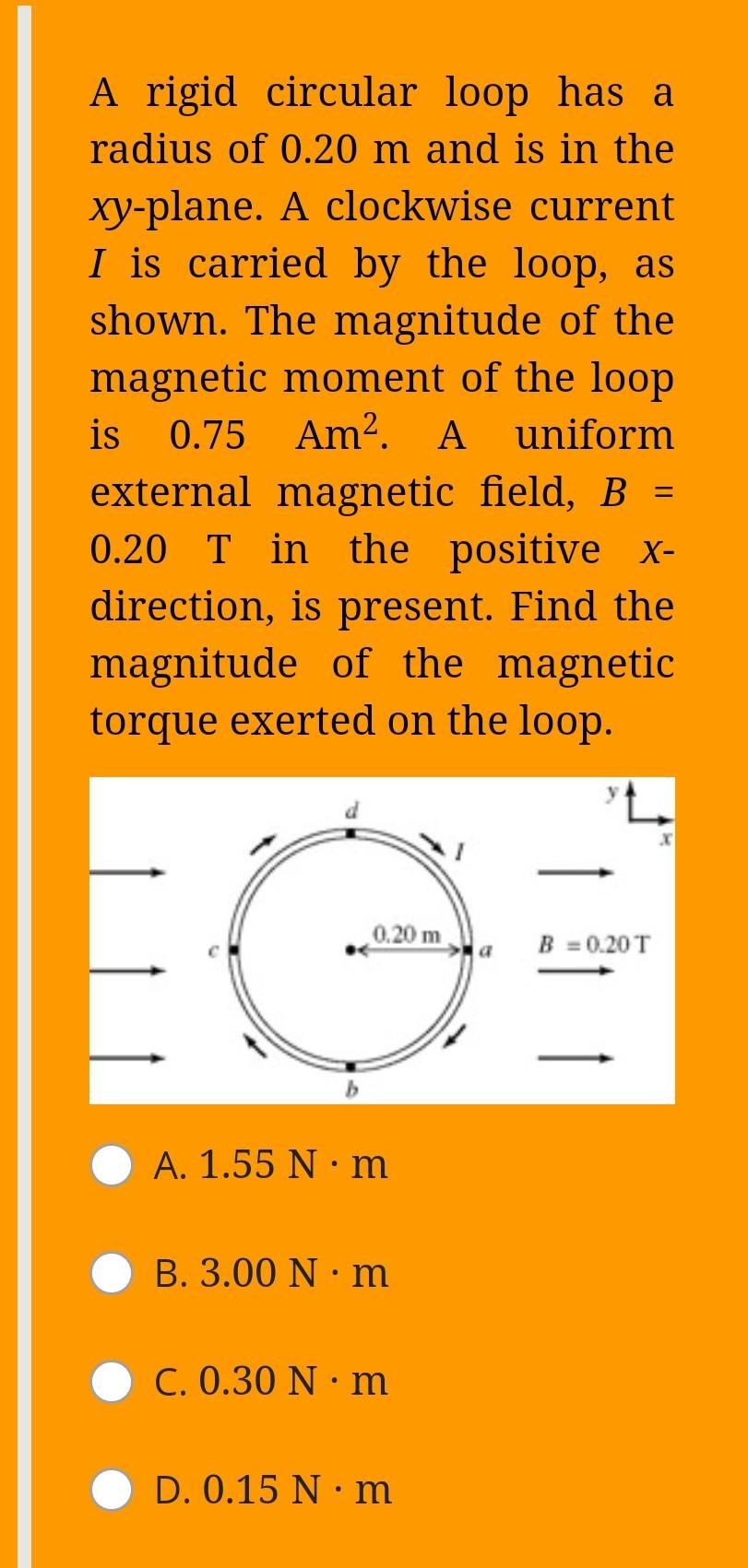 Solved A rigid circular loop has a radius of 0.20 m and is | Chegg.com