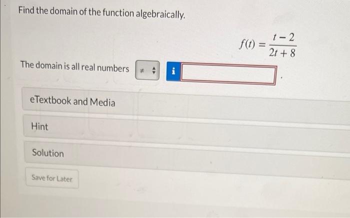 Solved Find the domain of the function algebraically. t-2 | Chegg.com