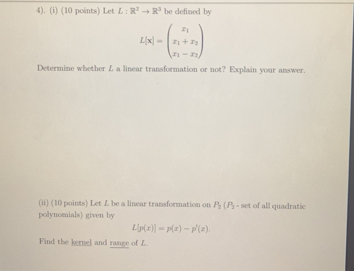 Solved 4). (i) (10 points) Let L:R2 + R3 be defined by L[x] | Chegg.com