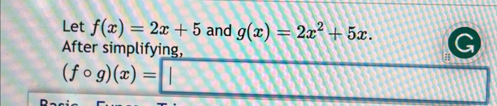 Solved Let f(x)=2x+5 ﻿and g(x)=2x2+5x. ﻿After | Chegg.com