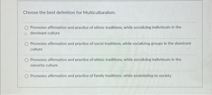 Choose the best definition for Multiculturalism. | Chegg.com