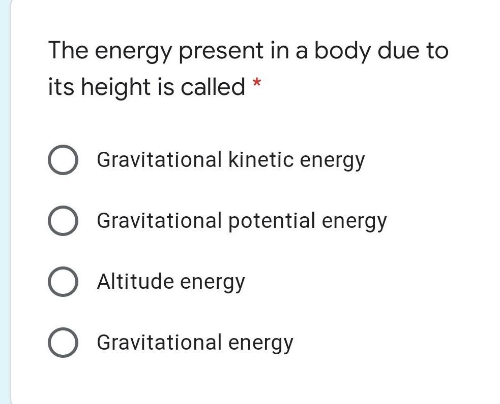 Solved The energy present in a body due to its height is | Chegg.com