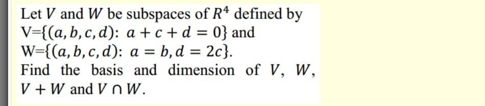 Solved Let V and W be subspaces of R4 defined by | Chegg.com
