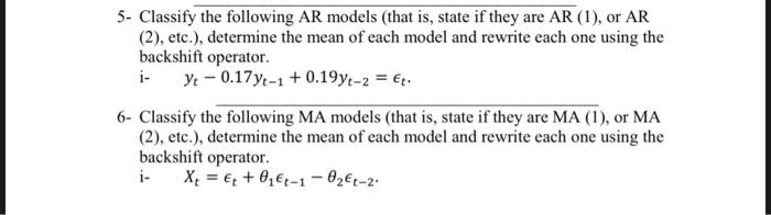 Solved 5- Classify the following AR models (that is, state | Chegg.com