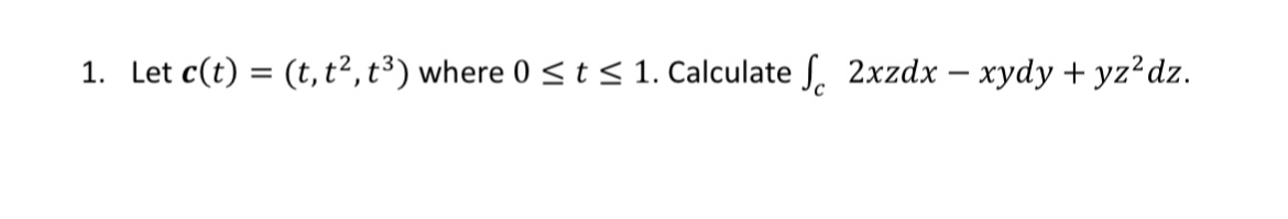 Let c(t)=(t,t2,t3) ﻿where 0≤t≤1. ﻿Calculate | Chegg.com