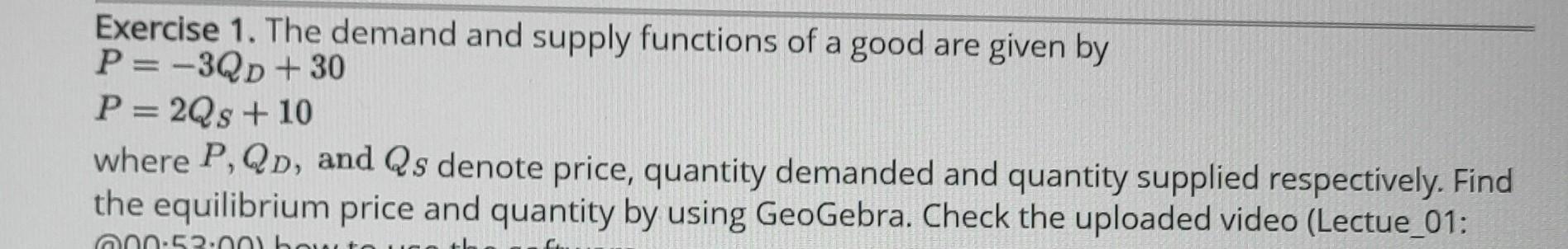 Solved Exercise 1. The demand and supply functions of a good | Chegg.com