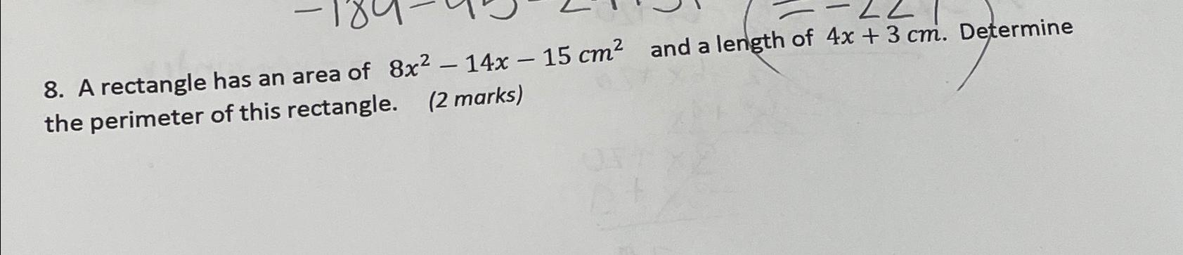 Solved A rectangle has an area of 8x2-14x-15cm2 ﻿and a | Chegg.com