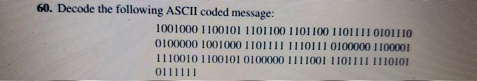 Solved 60. Decode the following ASCII coded message: 1001000 | Chegg.com