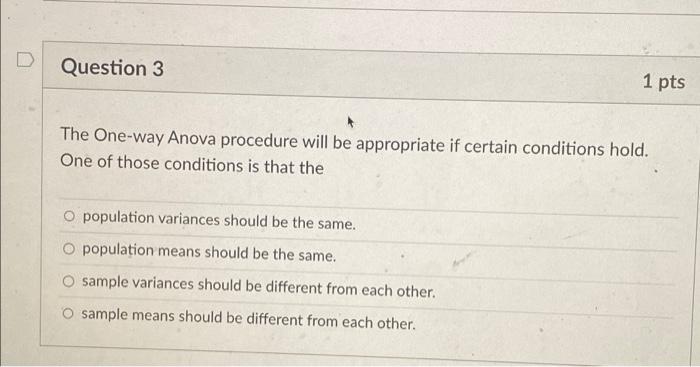 Solved Question 3 1 pts K The One-way Anova procedure will | Chegg.com