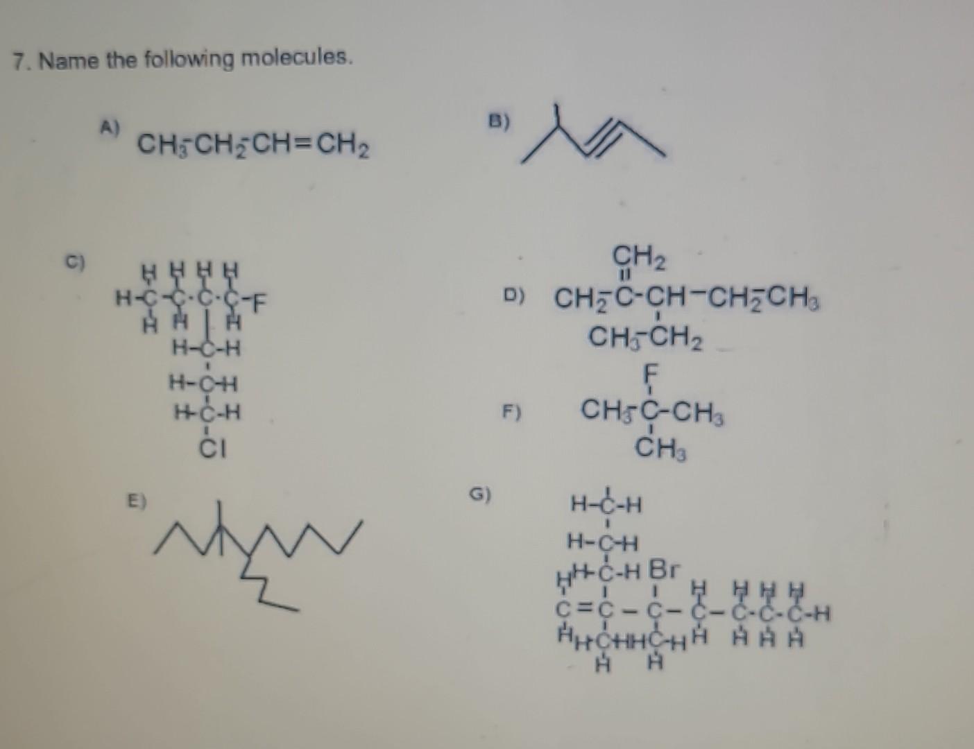 Solved 7. Name the following molecules. A) CH3−CH2−CH=CH2 B) | Chegg.com