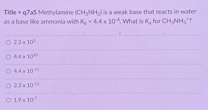Solved Title = q7a5 Methylamine (CH3NH₂) is a weak base that | Chegg.com