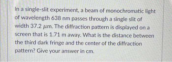 Solved In a single-slit experiment, a beam of monochromatic | Chegg.com