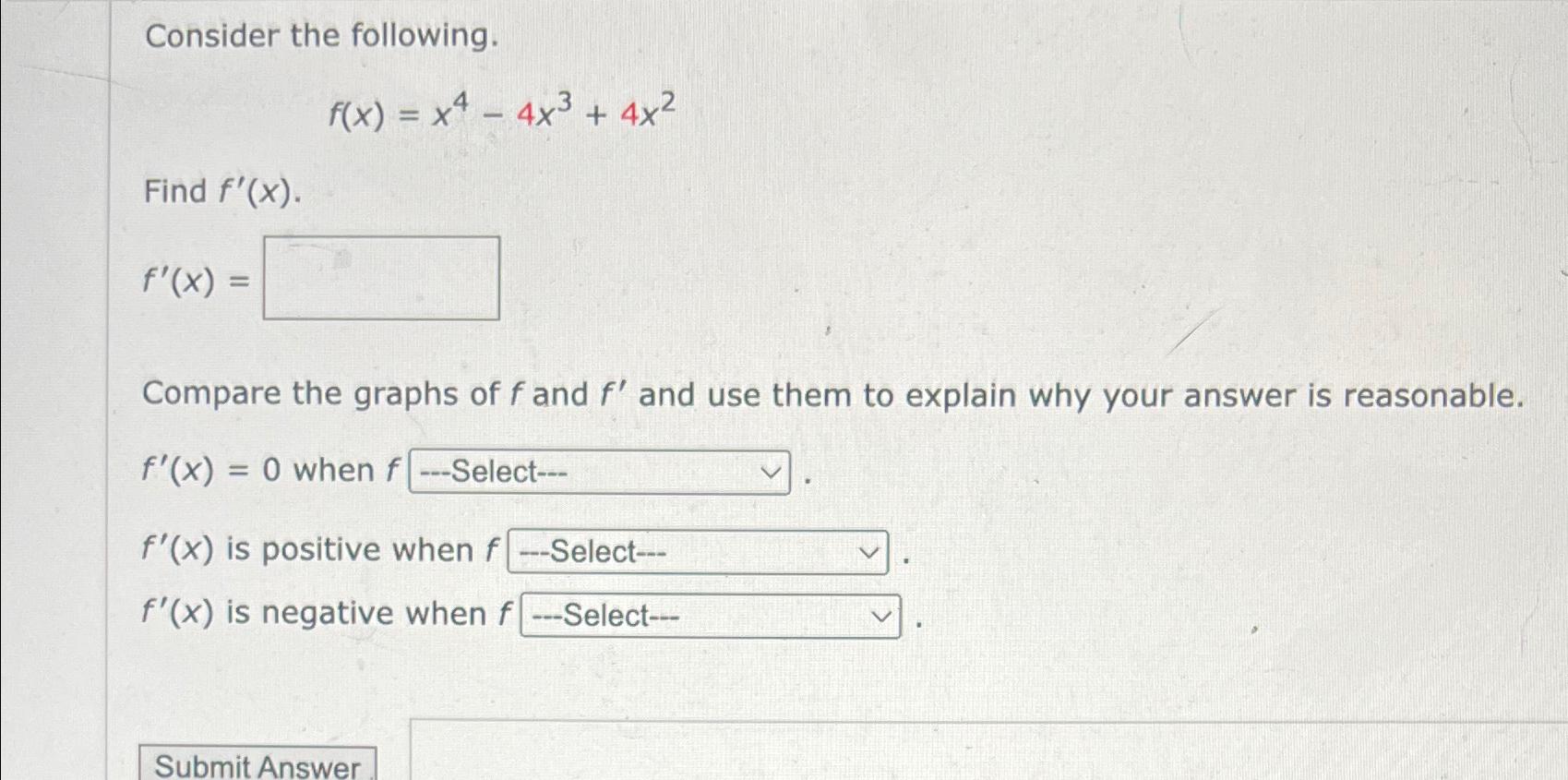Solved Consider the following.f(x)=x4-4x3+4x2Find | Chegg.com
