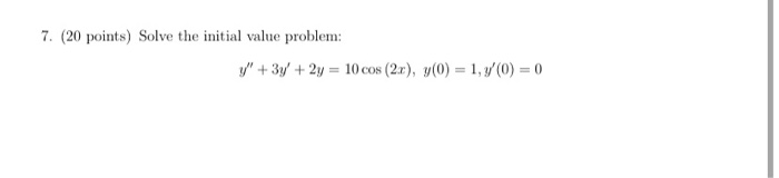 Solved 7. (20 points) Solve the initial value problem: 1' + | Chegg.com