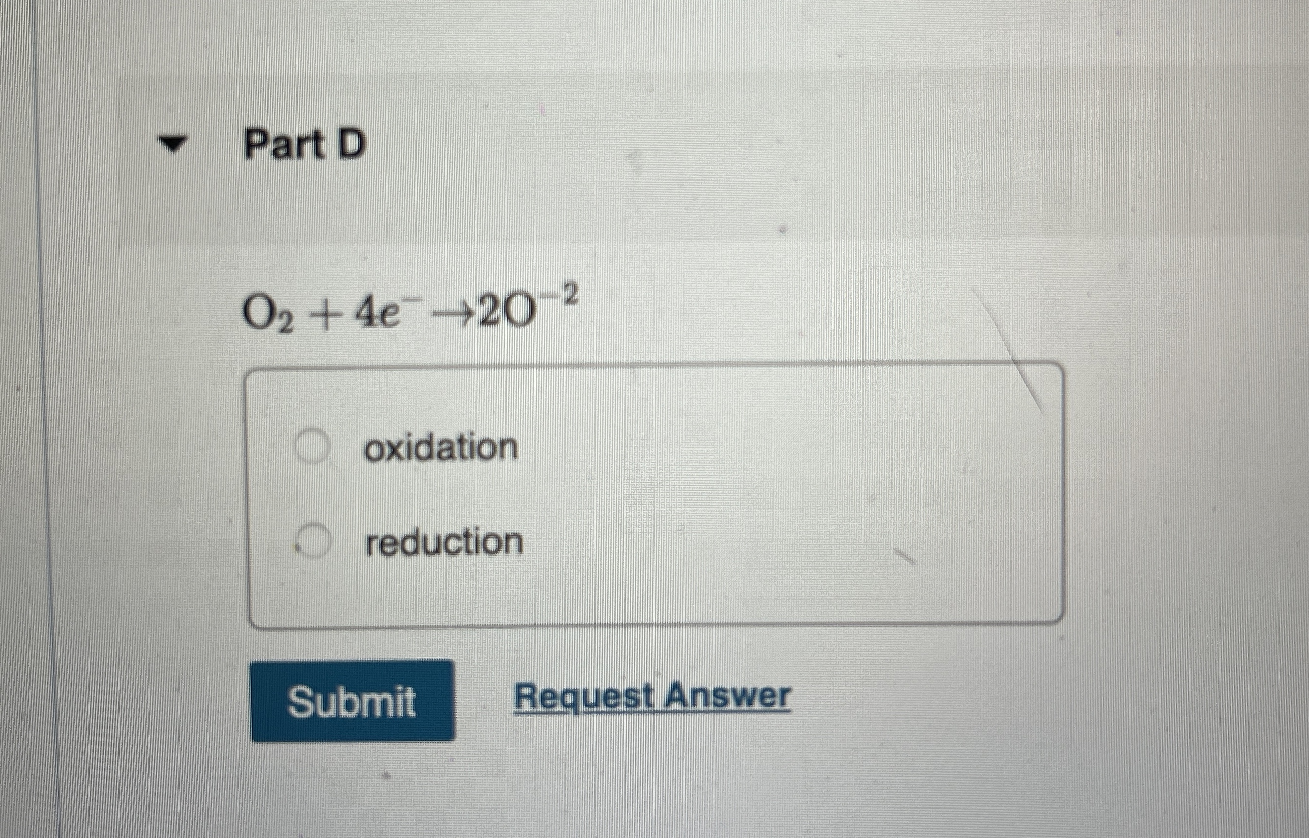 Solved Part DO2+4e-→2O-2oxidationreductionRequest Answer | Chegg.com