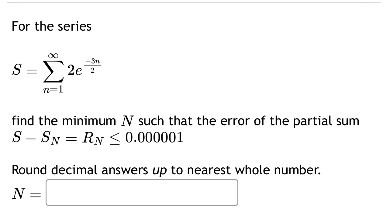 For the seriesS=∑n=1∞2e-3n2find the minimum N ﻿such | Chegg.com