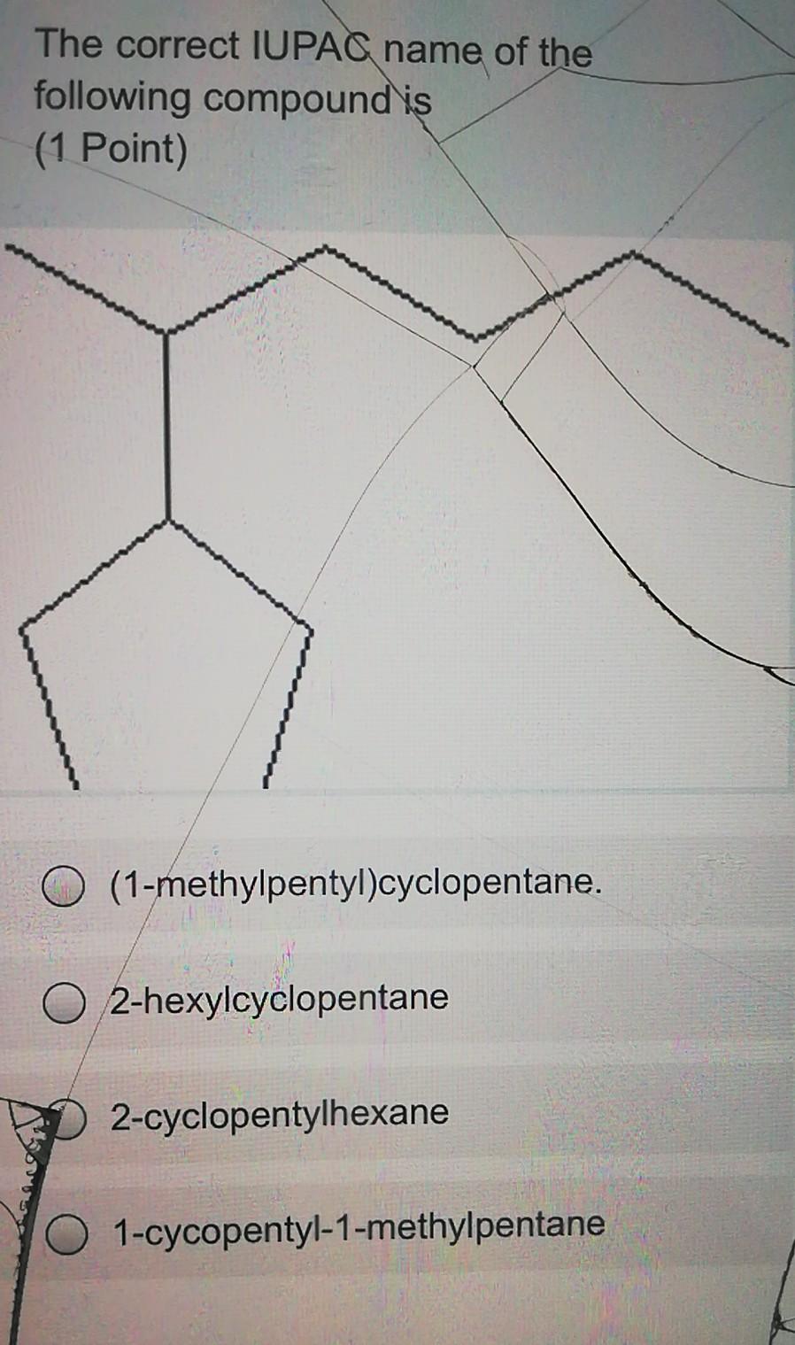 Solved The correct IUPAC name of the following compound is | Chegg.com
