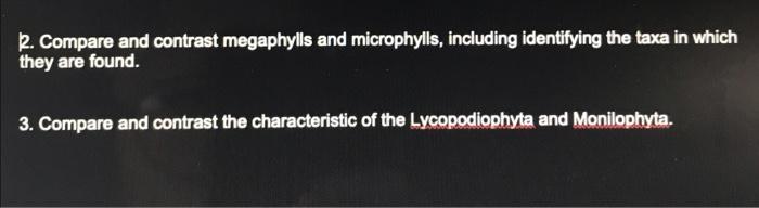 Solved 2. Compare and contrast megaphylls and microphylls, | Chegg.com ...