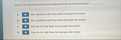 Solved Gains on the retirement of bonds are deducted from | Chegg.com