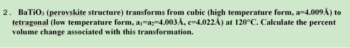 Solved 2. BaTiO3 (perovskite structure) transforms from | Chegg.com