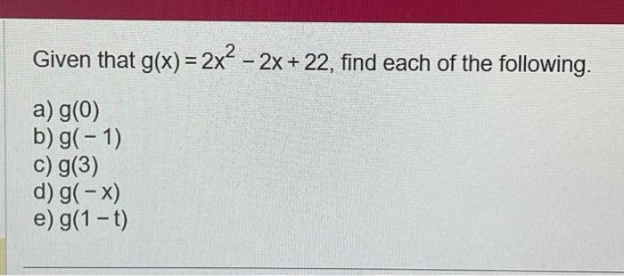 Solved Given that g(x)=2x2−2x+22, find each of the | Chegg.com