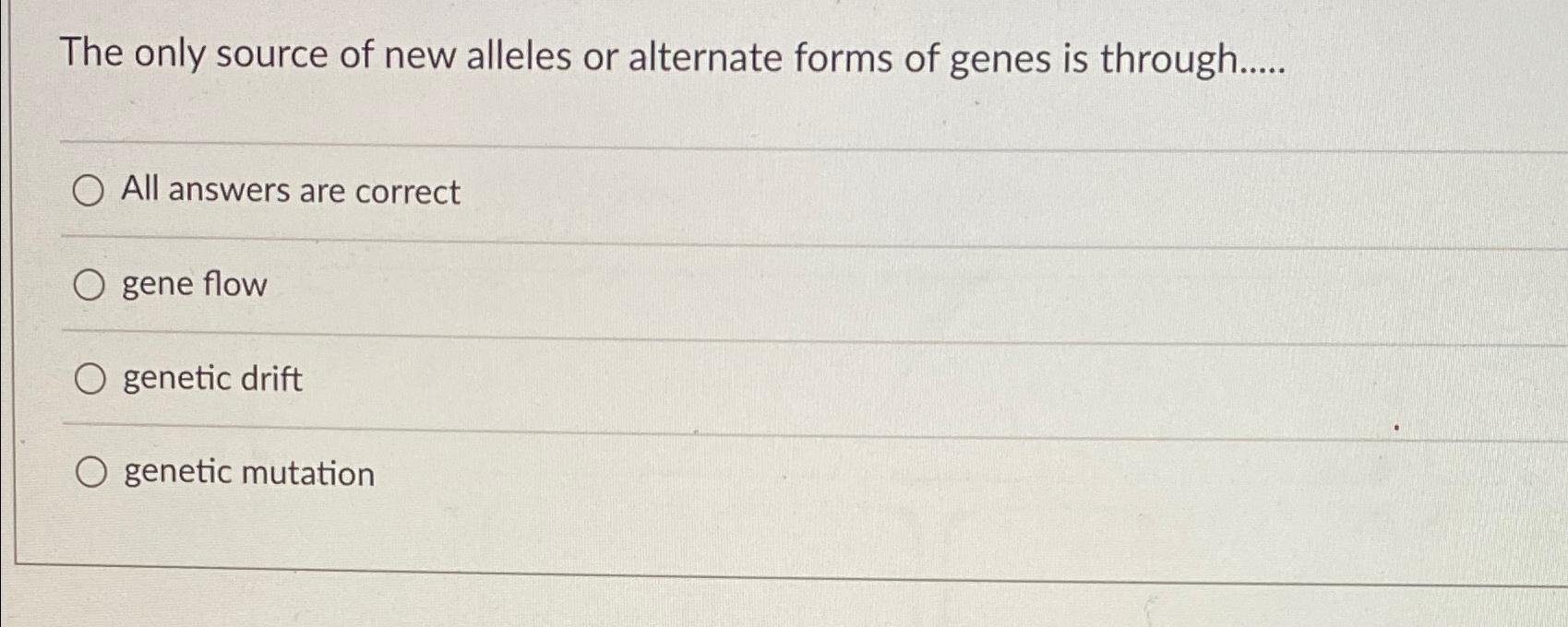 The only source of new alleles or alternate forms of | Chegg.com