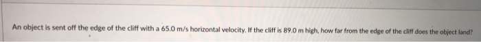 Solved An object is sent off the edge of the cliff with a | Chegg.com
