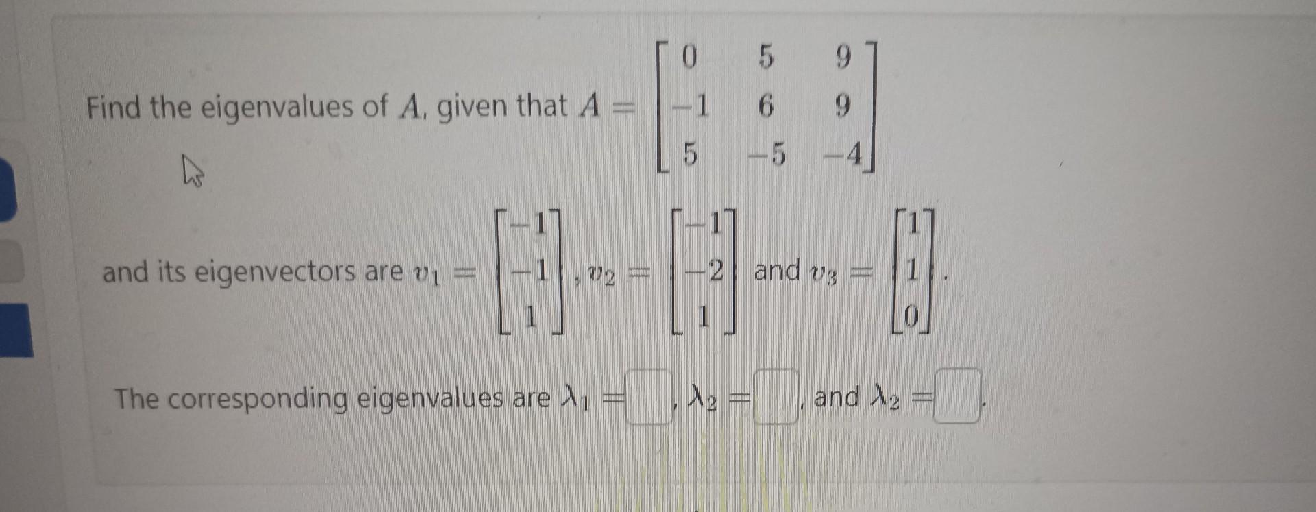 Solved Find the eigenvalues of A, given that | Chegg.com