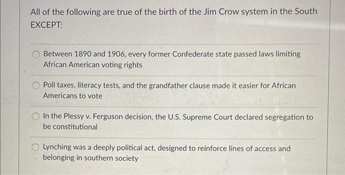 All of the following are true of the birth of the Jim | Chegg.com