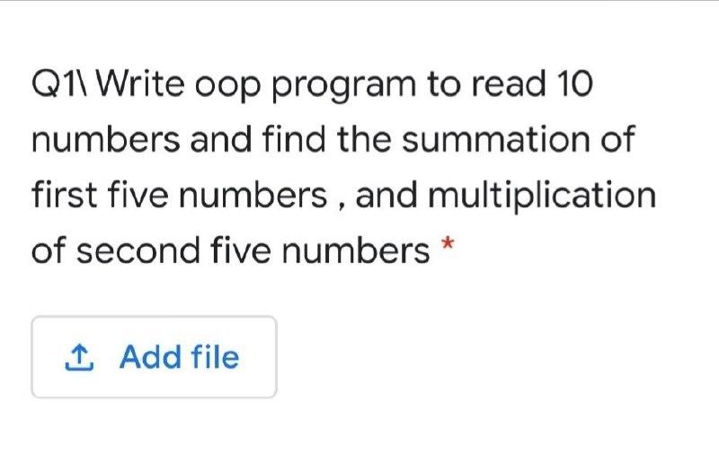Solved Q11 Write oop program to read 10 numbers and find the | Chegg.com