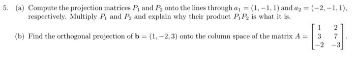 Solved 5. (a) Compute the projection matrices P1 and P2 onto | Chegg.com