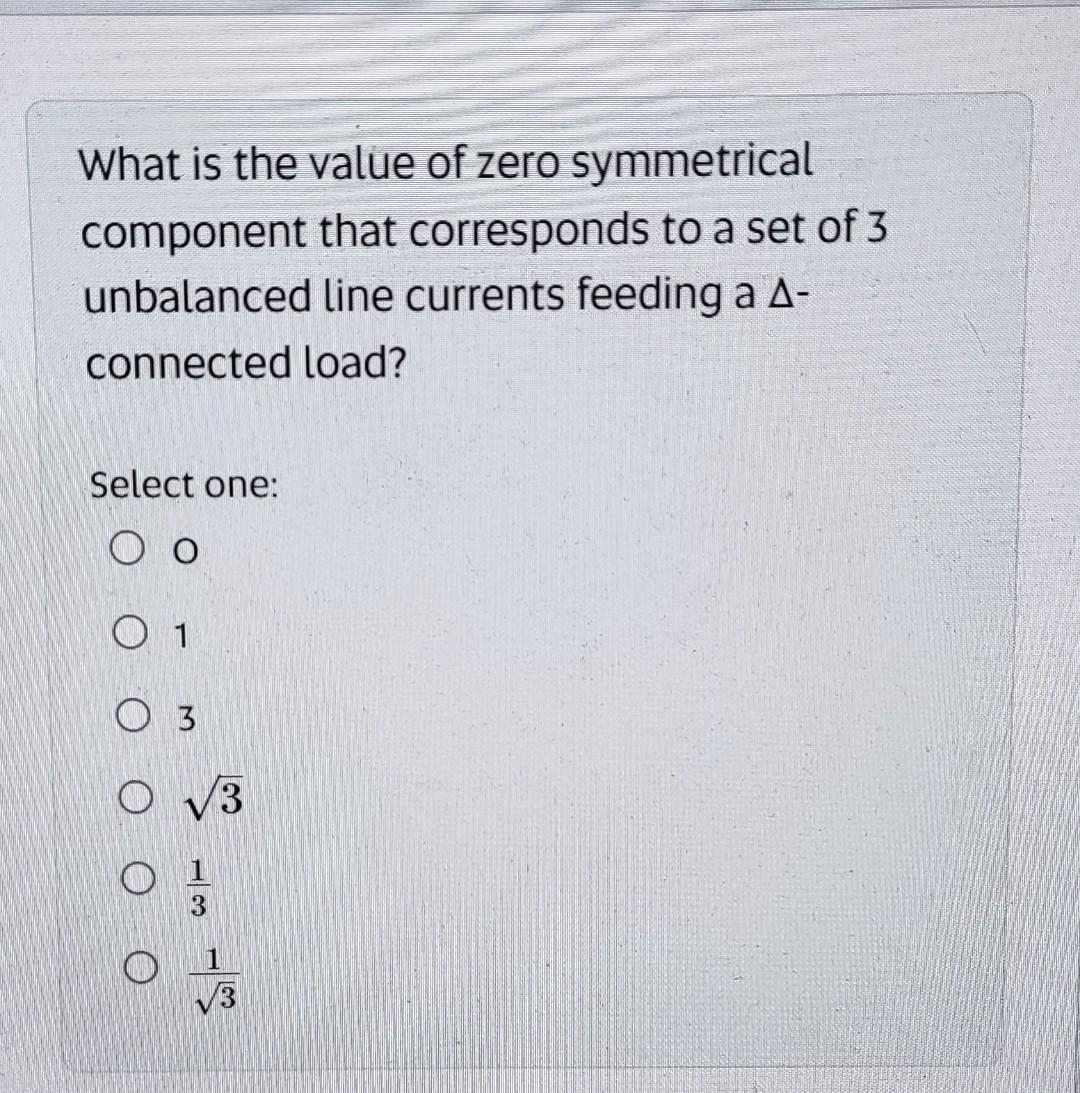 Solved What is the value of zero symmetrical component that | Chegg.com