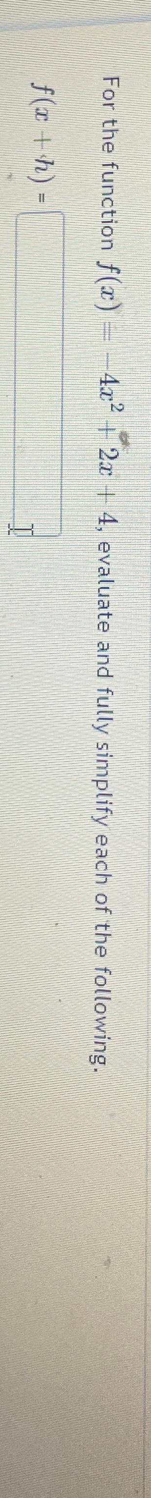 Solved For the function f(x)=-4x2+2x+4, ﻿evaluate and fully | Chegg.com