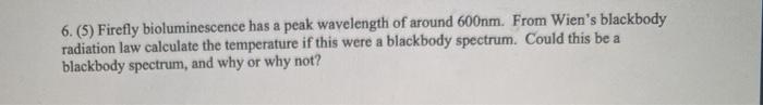 Solved 6. (5) Firefly bioluminescence has a peak wavelength | Chegg.com