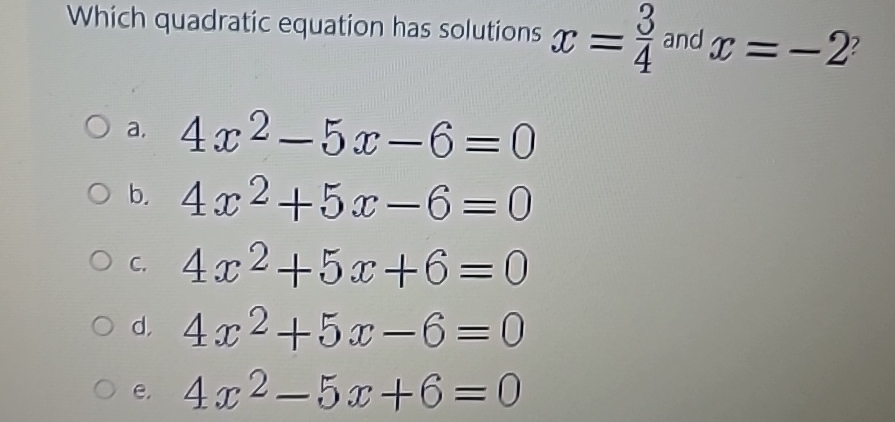 Solved Which quadratic equation has solutions x=34 ﻿and | Chegg.com