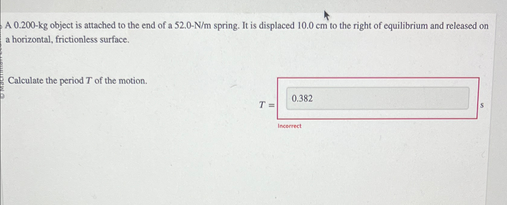 Solved A 0.200-kg ﻿object is attached to the end of a | Chegg.com