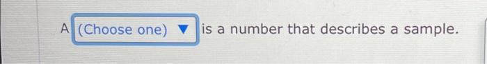 Solved A is a number that describes a sample. | Chegg.com