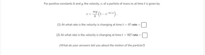 Solved For positive constants k and g. the velocity, v, of a | Chegg.com