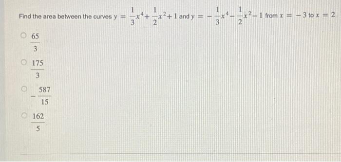 Solved Find the area between the curves y=31x4+21x2+1 and | Chegg.com