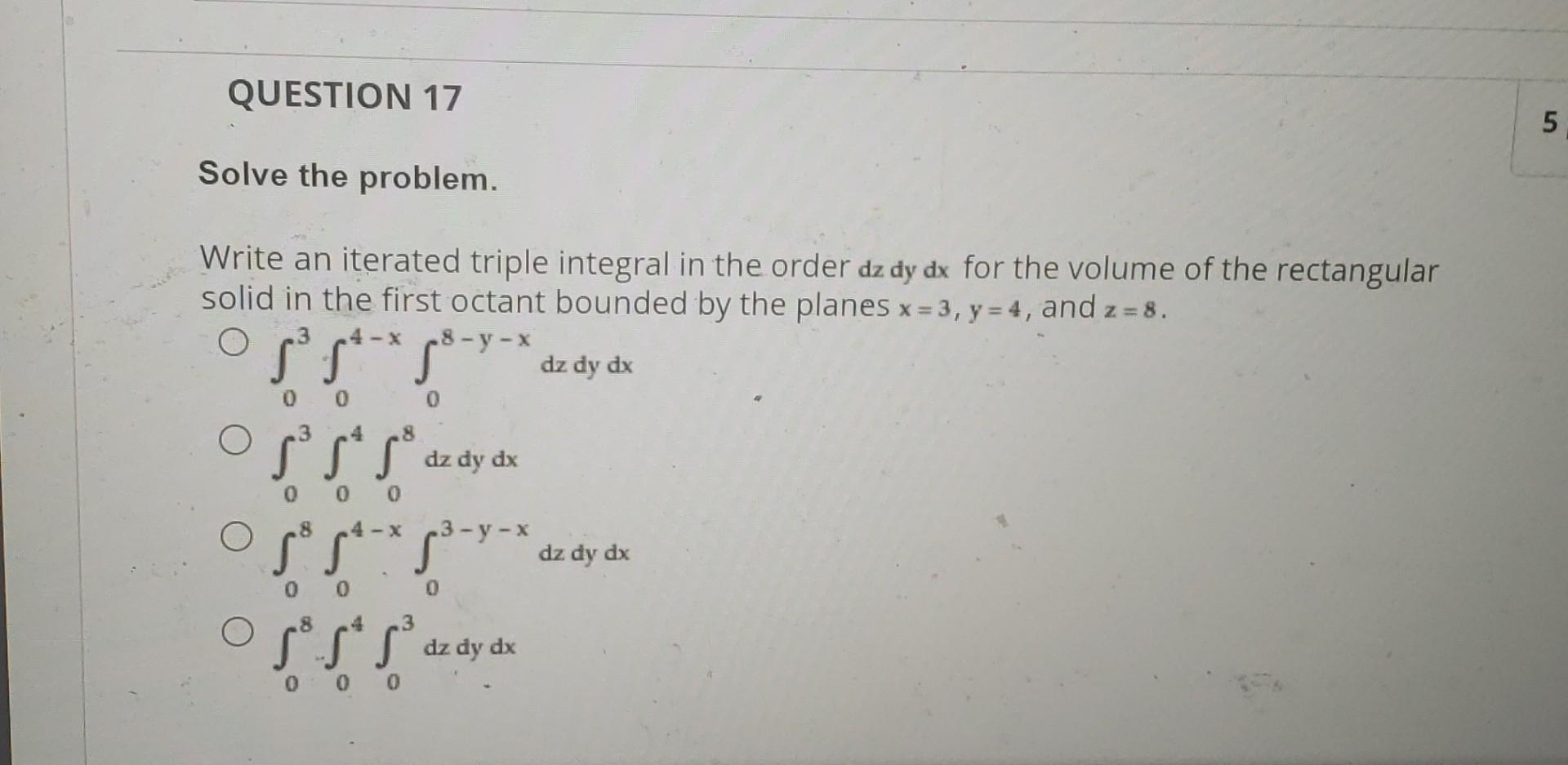 Solved Solve the problem. Write an iterated triple integral | Chegg.com