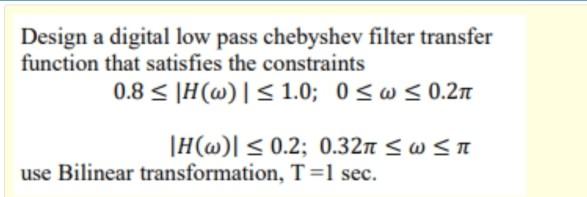 Solved Design a digital low pass chebyshev filter transfer | Chegg.com