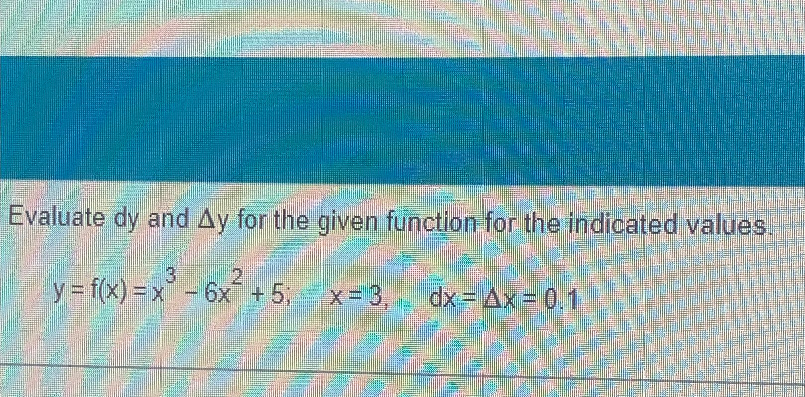 Solved Evaluate dy and Δy ﻿for the given function for the | Chegg.com