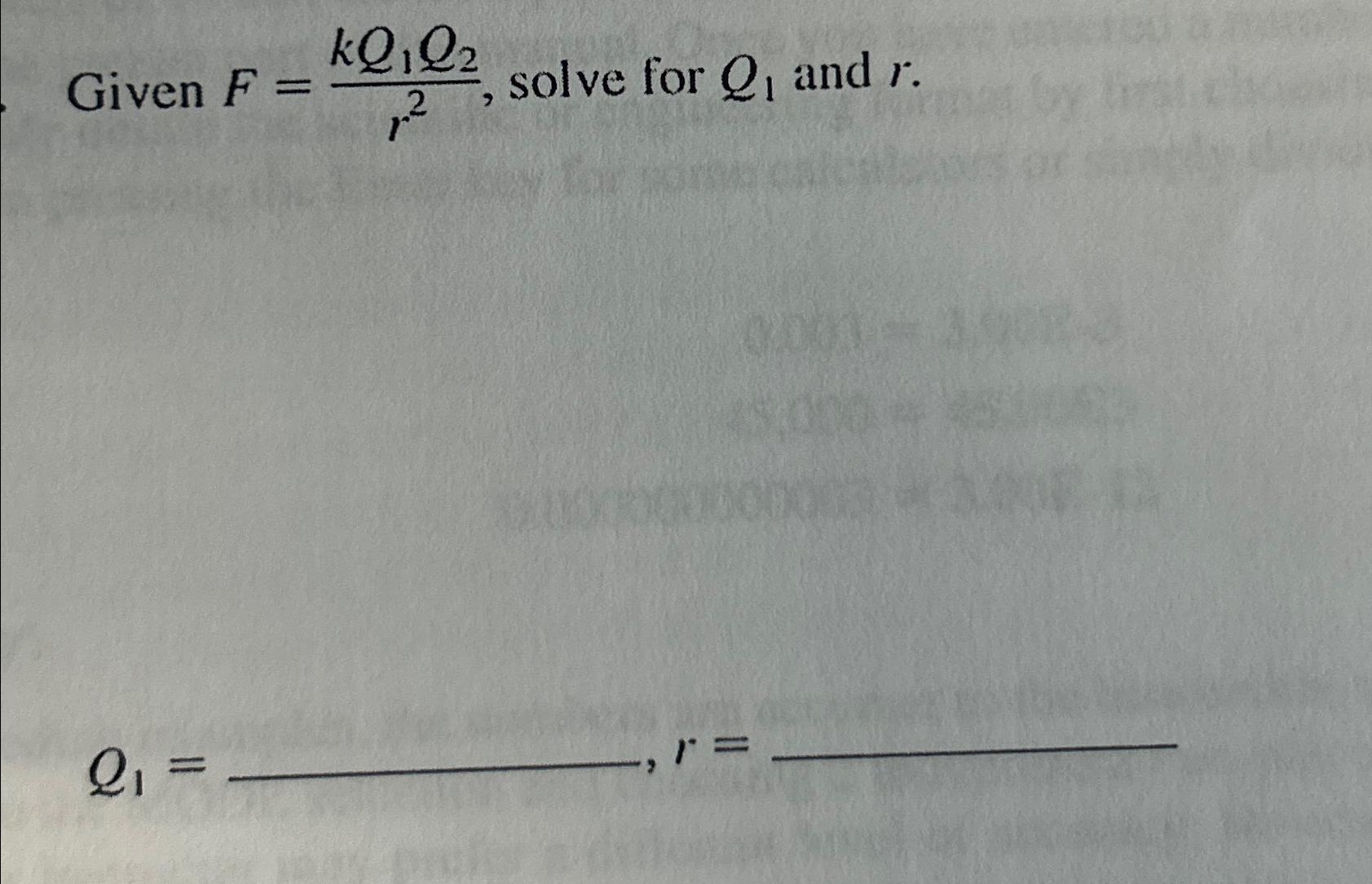 Solved Given F=kQ1Q2r2, ﻿solve for Q1 ﻿and rQ1=,r= | Chegg.com